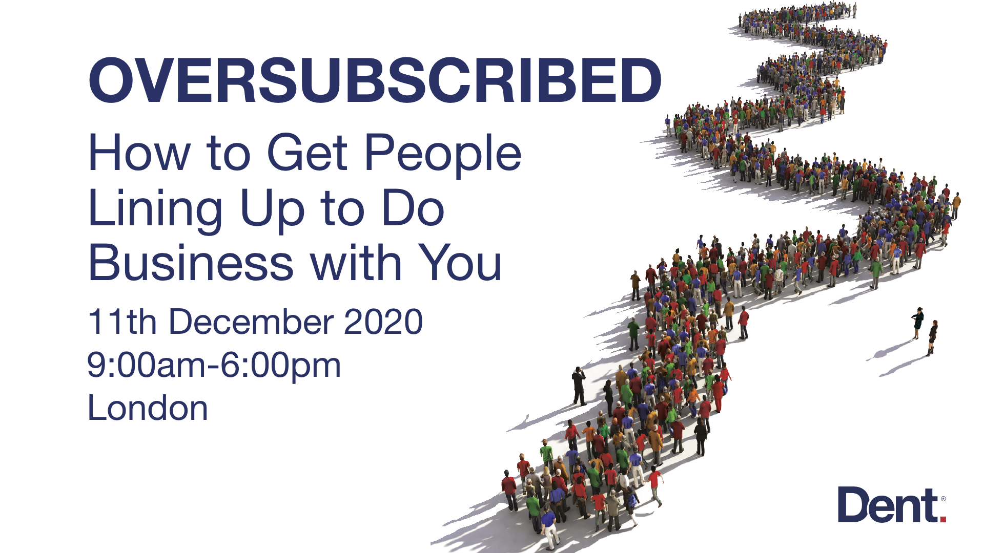 Dent | Oversubscribed